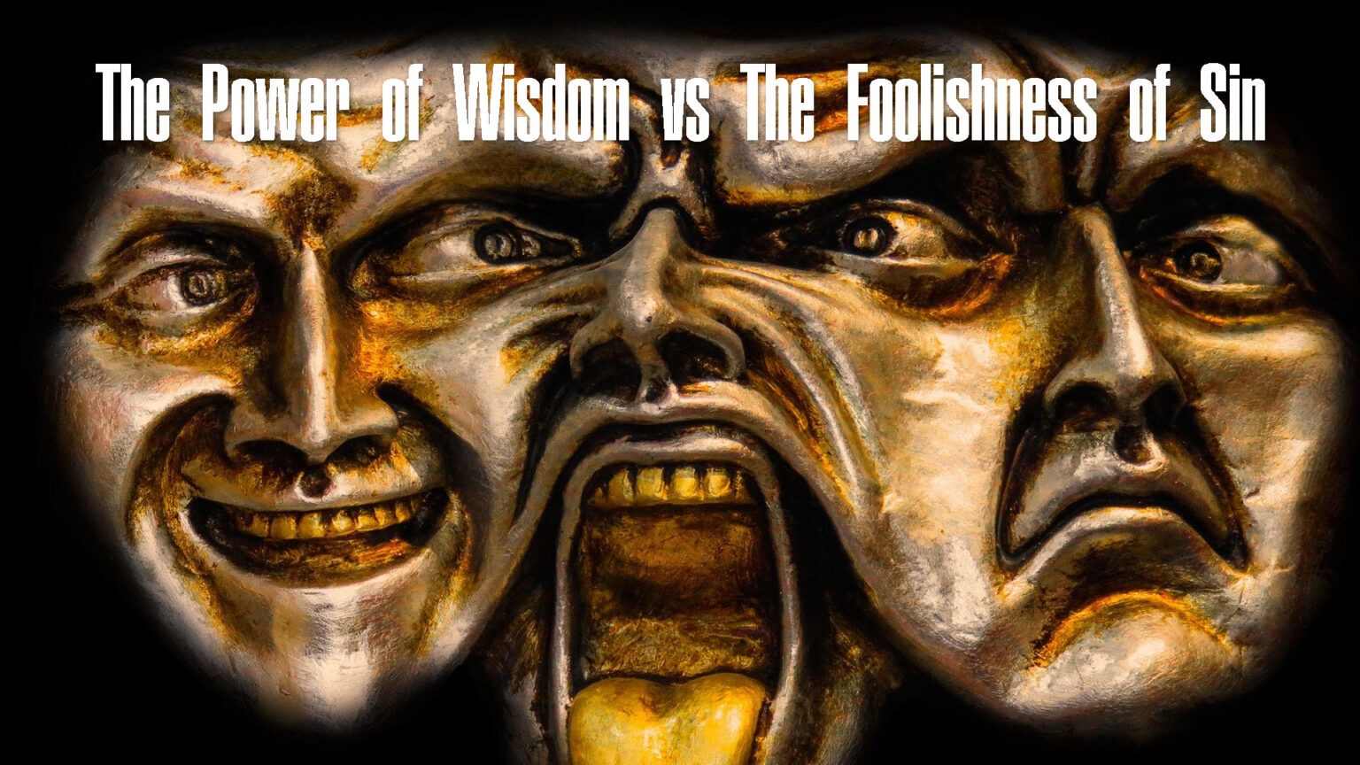 The Power of Wisdom vs The Foolishness of Sin – River of Life ...